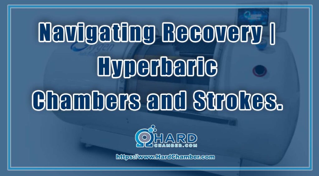 Navigating Recovery | Hyperbaric Chambers and Strokes. - Hard Chambers ...