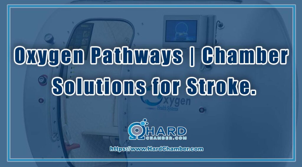 Oxygen Pathways | Chamber Solutions for Stroke. - Hard Chambers | Oxygen Health Systems